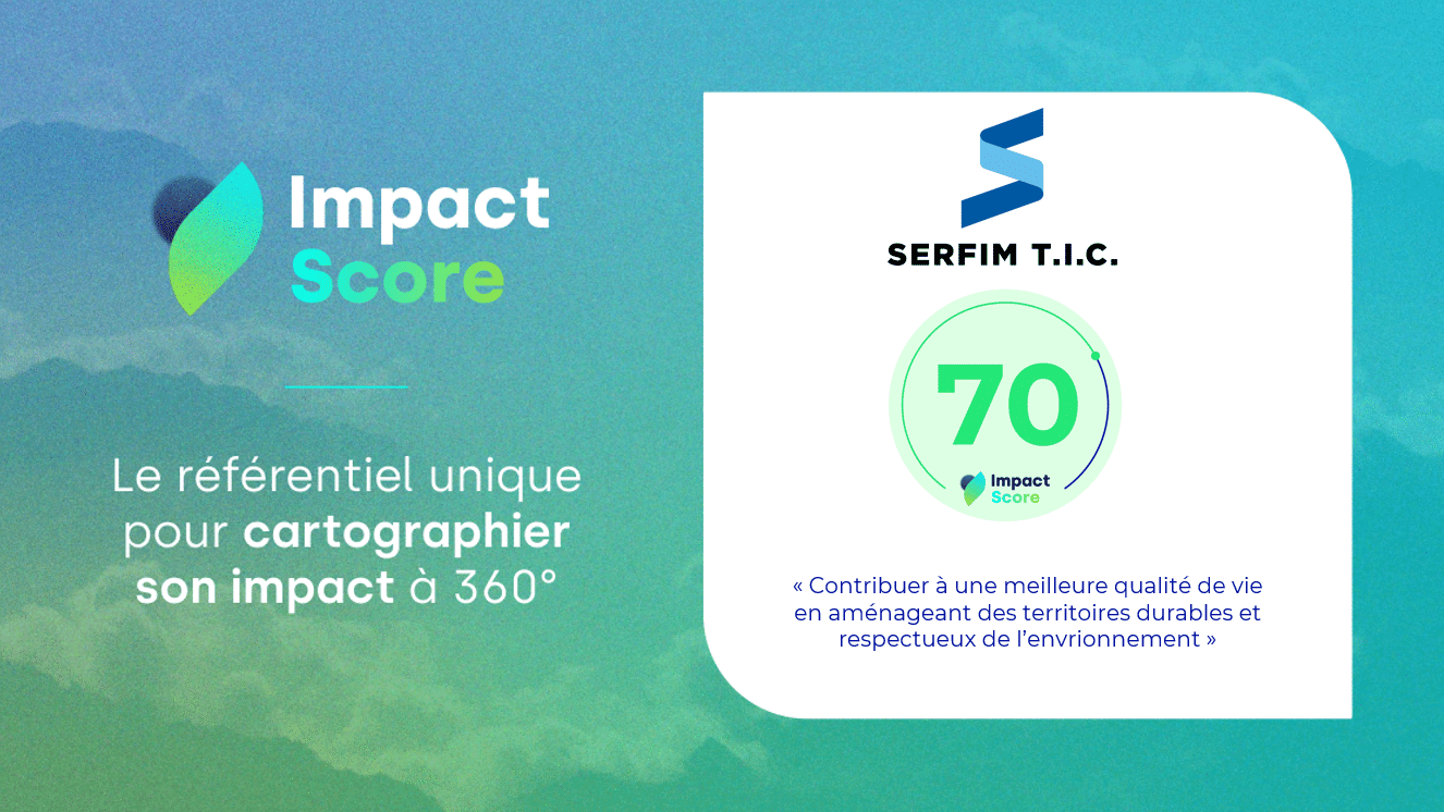 RSE : SERFIM T.I.C obtient la note de 70/100 à l’Impact Score ...